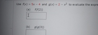 Solved Use f(x)=5x-4 ﻿and g(x)=2-x2 ﻿to evaluate the | Chegg.com
