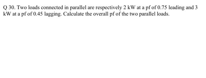 Q 30. Two loads connected in parallel are | Chegg.com