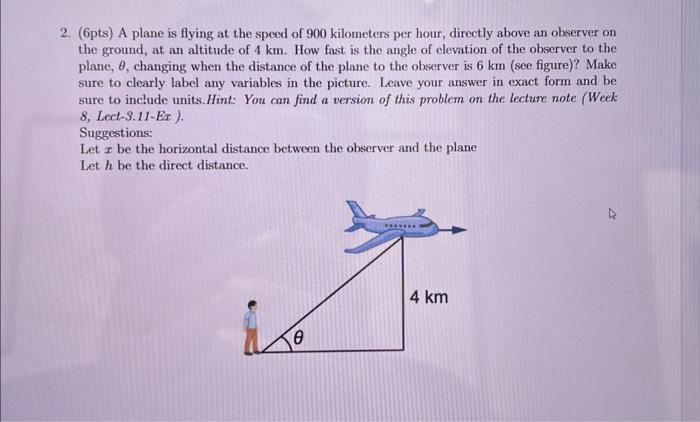 Solved 2. (6pts) A plane is flying at the speed of 900 | Chegg.com