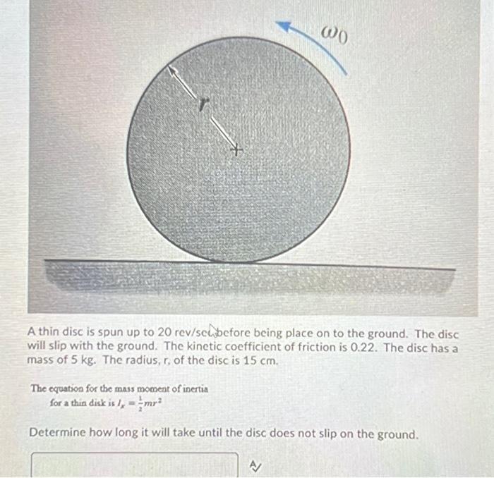 Solved @o A thin disc is spun up to 20 rev/sed before being | Chegg.com