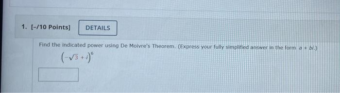 Solved Find the indicated power using De Molvre's Theorem. | Chegg.com