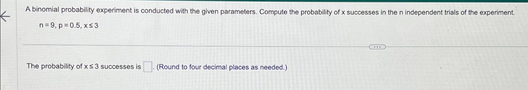 Solved A binomial probability experiment is conducted with | Chegg.com