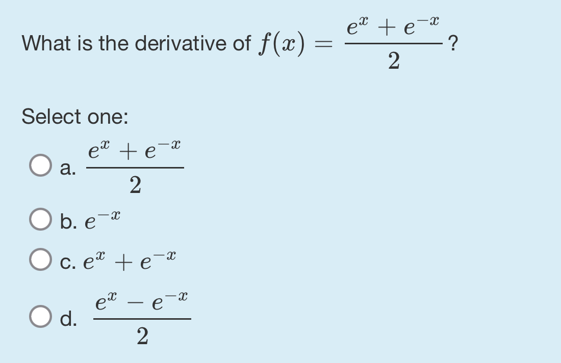 Solved What is the derivative of f(x)=ex+e-x2?What is the | Chegg.com