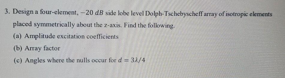 Solved 3. Design a four-element, –20 dB side lobe level | Chegg.com