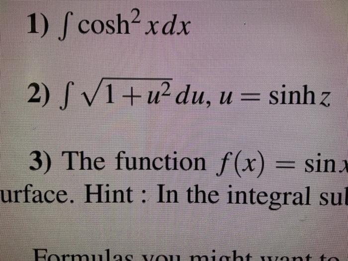 Solved 1) ſ coshể xdx 2) V1+u du, u= sinhz 3) The function | Chegg.com