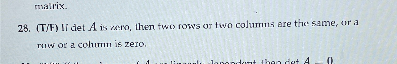 Solved 28. (T/F) ﻿If detA is zero, then two rows or two | Chegg.com