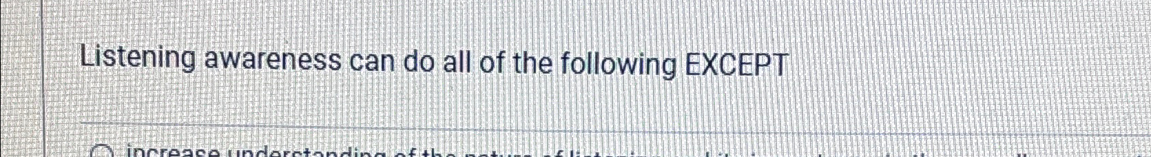Solved Listening awareness can do all of the following | Chegg.com