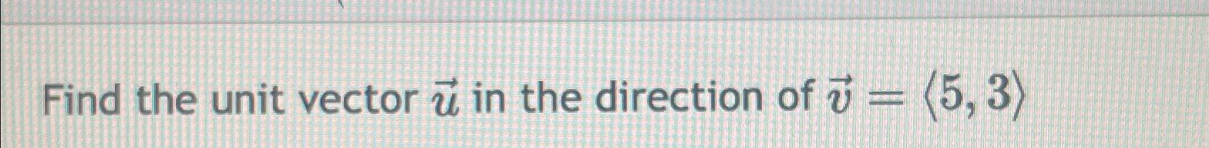 Solved Find the unit vector vec(u) ﻿in the direction of | Chegg.com