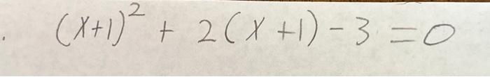 Solved (x+1)2+2(x+1)−3=0 | Chegg.com