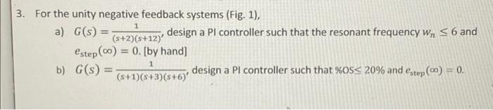 Solved 3. For the unity negative feedback systems (Fig. 1), | Chegg.com