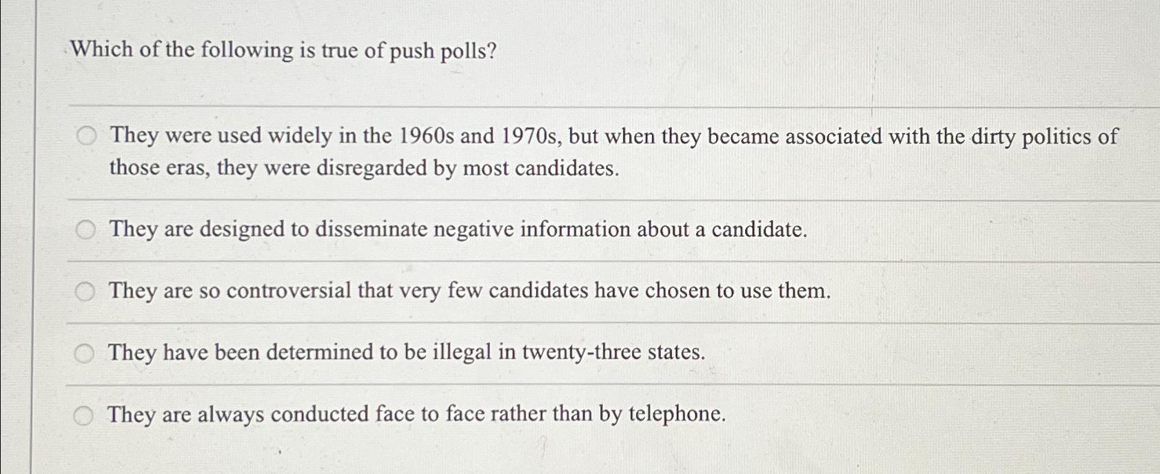 Solved Which of the following is true of push polls?They | Chegg.com