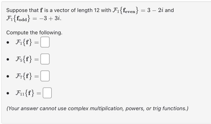Solved Suppose that f is a vector of length 12 with F1{feven | Chegg.com