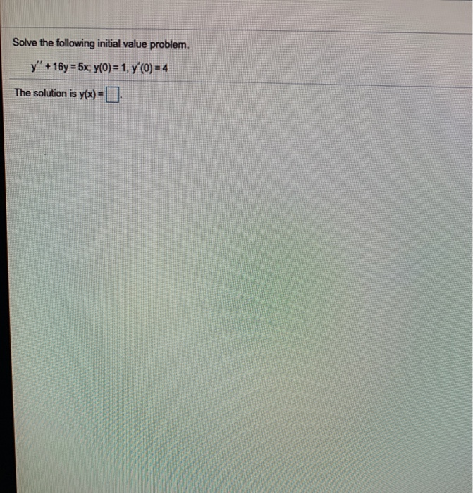 Solved Solve the following initial value problem. y" + 16y = | Chegg.com