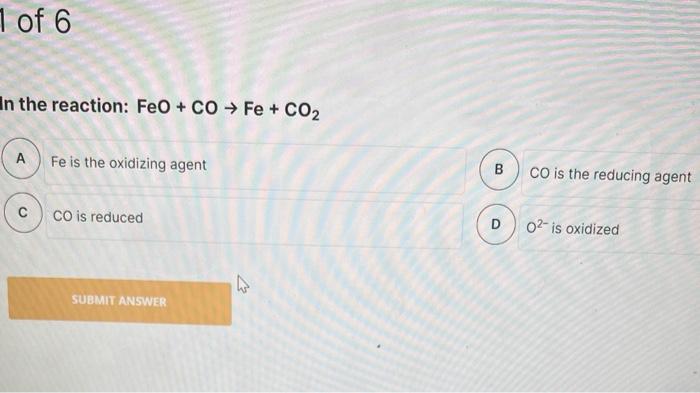 Solved reaction: FeO+CO→Fe+CO2 B CO is the reducing agent D | Chegg.com