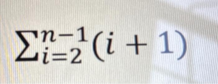 Solved ∑j=3n−4j+3∑i=2n−1(i+1) | Chegg.com