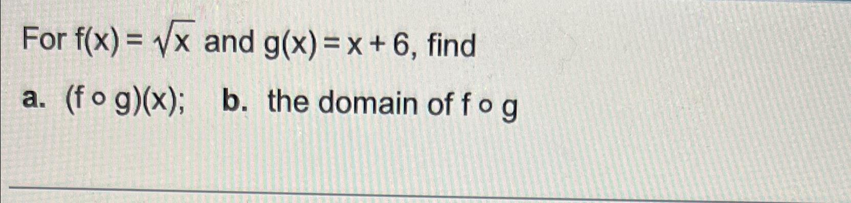 Solved For f(x)=x2 ﻿and g(x)=x+6, ﻿finda. (f@g)(x);b. ﻿the | Chegg.com