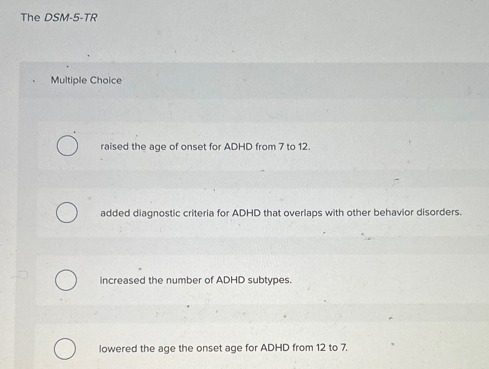 Solved The DSM-5-TRMultiple Choice ﻿raised the age of onset | Chegg.com