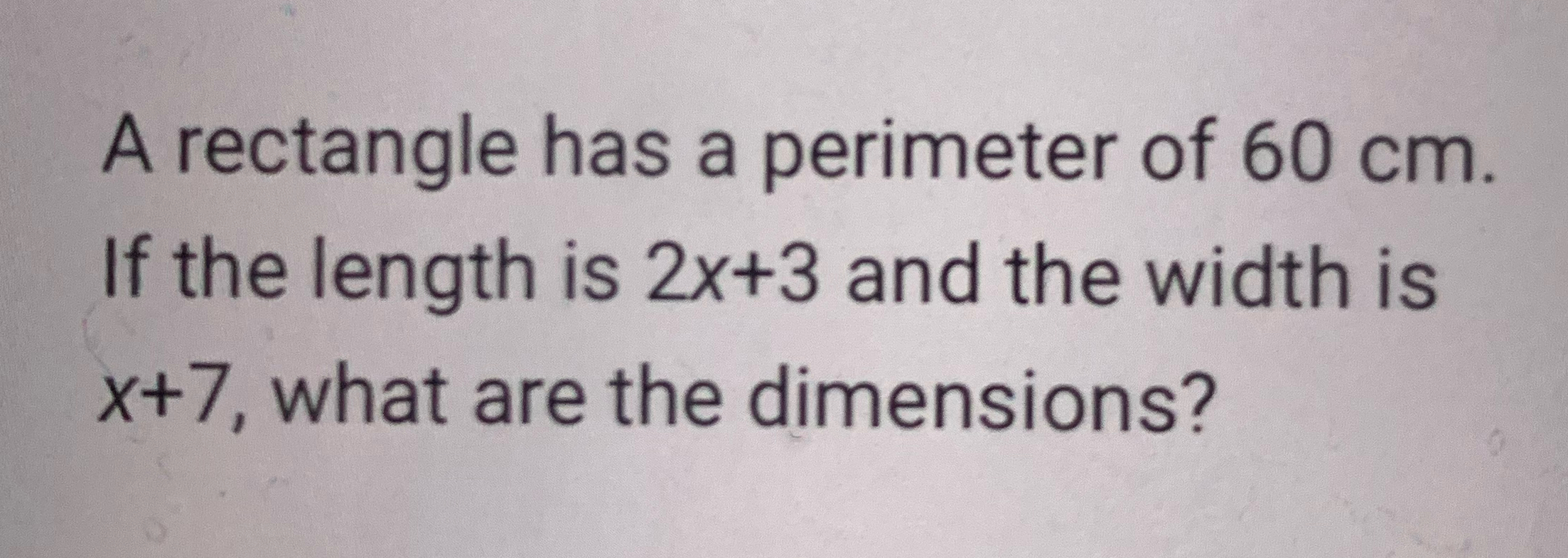 Solved A rectangle has a perimeter of 60cm. ﻿If the length | Chegg.com