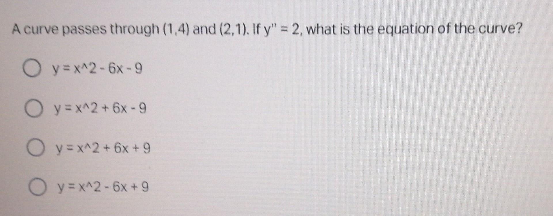 Solved A curve passes through (1,4) and (2,1). If y" = 2, | Chegg.com