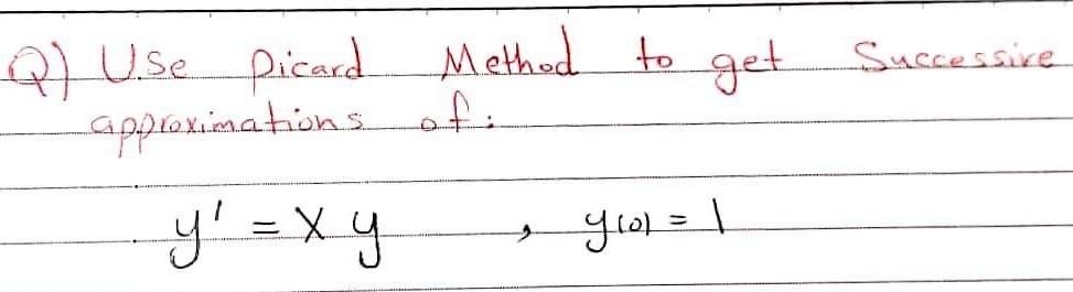 Solved Use Picard method to get successive approximations of | Chegg.com