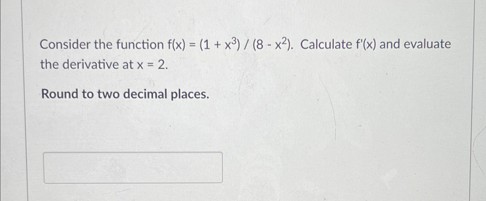 Solved Consider the function f(x)=1+x38-x2. ﻿Calculate f'(x) | Chegg.com