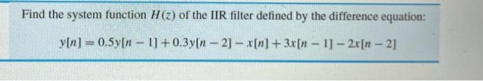 Solved Find the system function H(z) of the IIR filter | Chegg.com