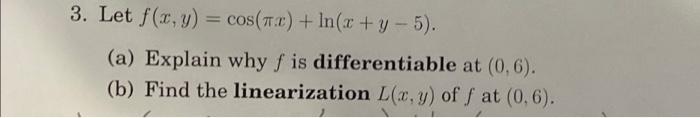 Solved 3. Let f(x,y) = cos(7.2) + In(x + y --5). (a) Explain | Chegg.com