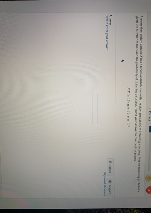 Solved Correct Assume the random variable X has a binomial | Chegg.com