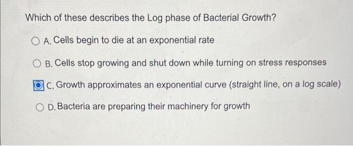 Solved Which of these describes the Log phase of Bacterial | Chegg.com