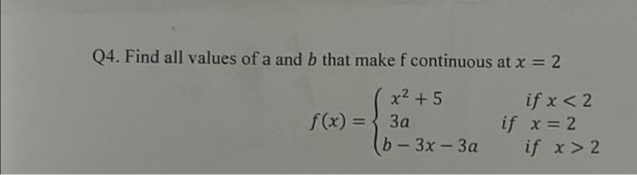 Solved Q4. Find all values of a and b that make f continuous | Chegg.com