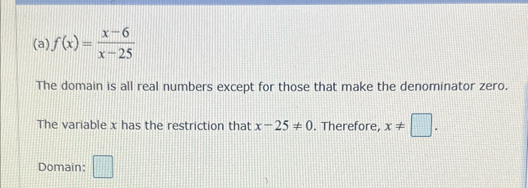 Solved (a) f(x)=x-6x-25The domain is all real numbers except | Chegg.com