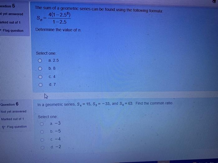 Solved estion 5 ot yet answered The sum of a geometric | Chegg.com Solved estion 5 ot yet answered The sum of a geometric | Chegg.com
