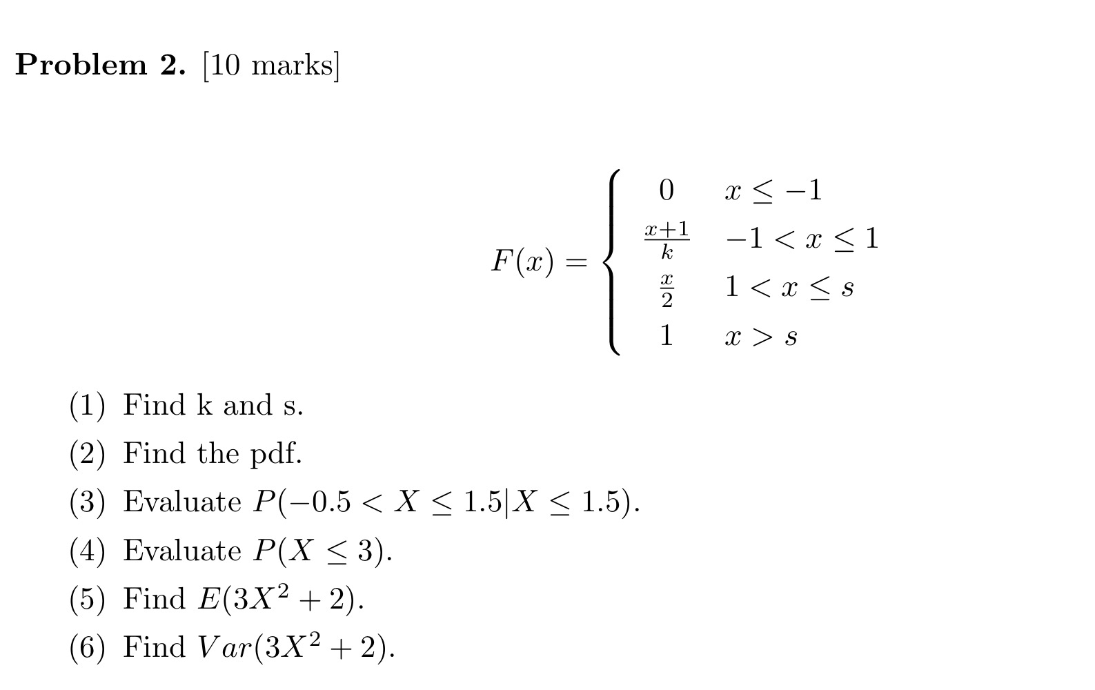 Solved Problem 2. [10 ﻿marks]F(x)={0,x≤-1x+1k,-1s(1) ﻿Find k | Chegg.com