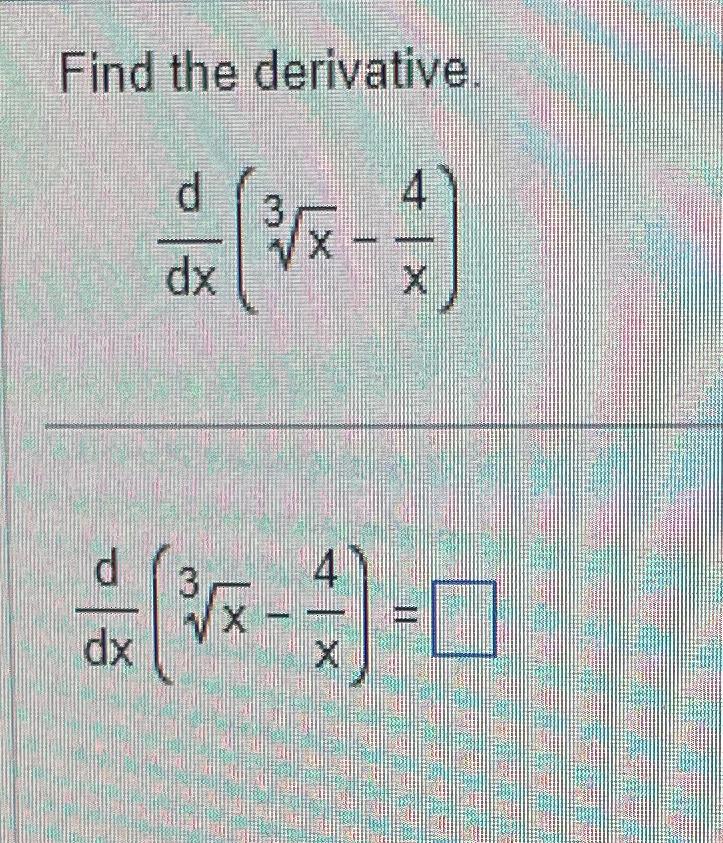Solved Find the derivative.ddx(x3-4x)ddx(x3-4x)= | Chegg.com