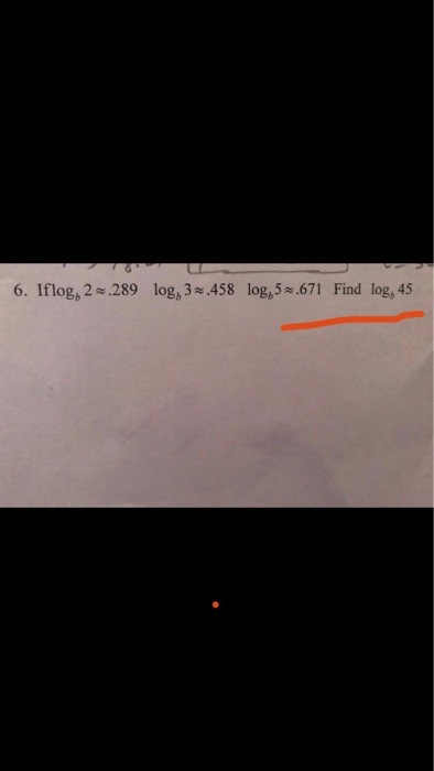 Solved 6. Iflog, 2.289 log, 3.458 log; 52.671 Find log, 45 | Chegg.com