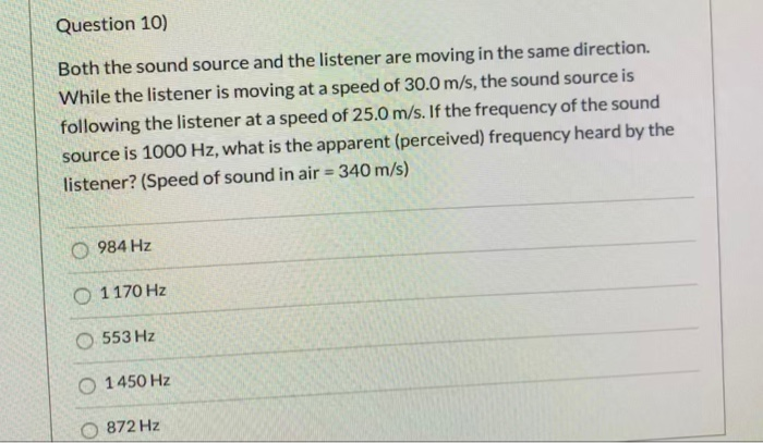 Solved Question 10) Both the sound source and the listener | Chegg.com