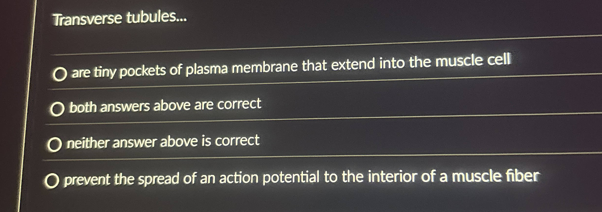 Solved Transverse tubules...are tiny pockets of plasma | Chegg.com