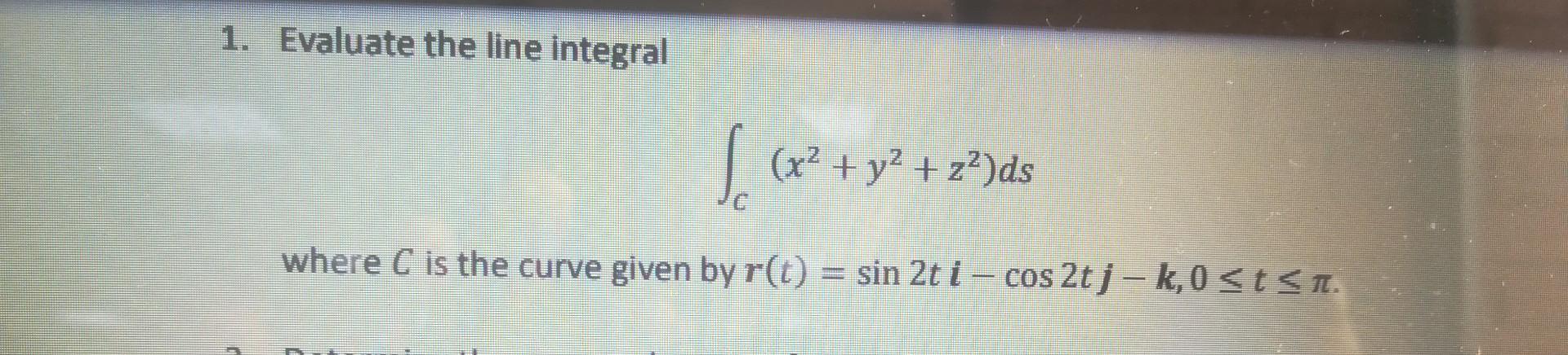 Solved 1. Evaluate the line integral [ (x+y+ (x2 + y2 + | Chegg.com