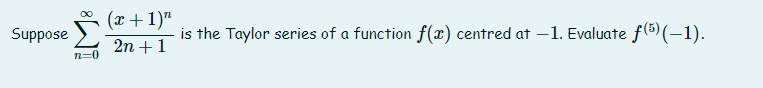 Solved Suppose ∑n=0∞(x+1)n2n+1 ﻿is the Taylor series of a | Chegg.com