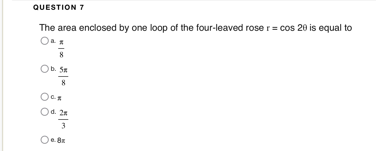 Solved QUESTION 7The area enclosed by one loop of the | Chegg.com