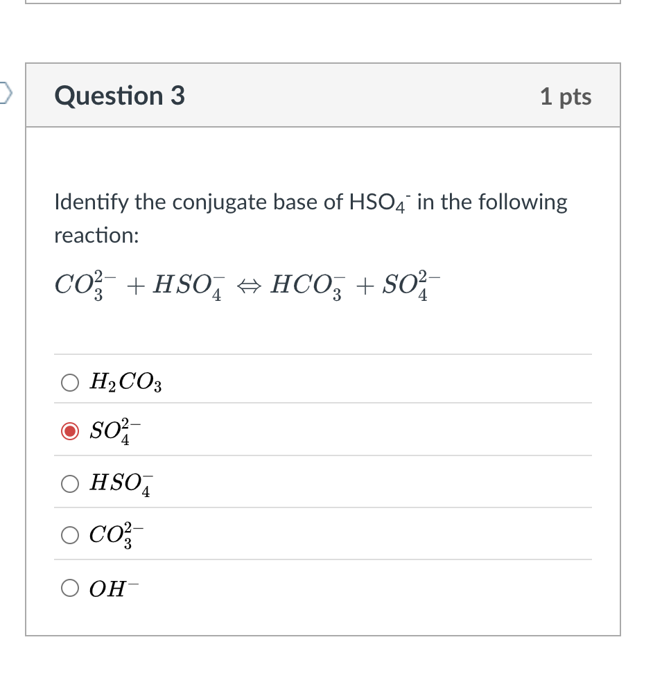 Solved Question 3Identify the conjugate base of HSO4-in the | Chegg.com