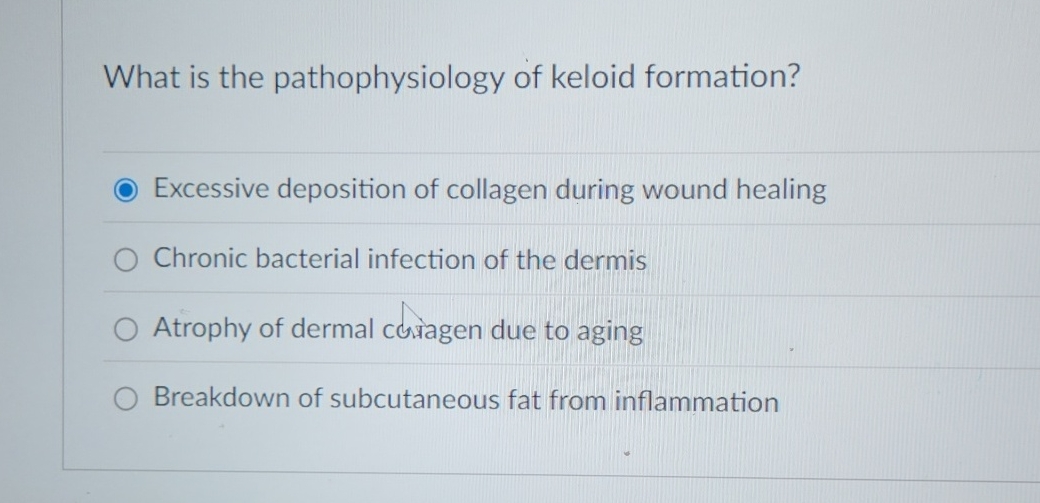 Solved What is the pathophysiology of keloid | Chegg.com