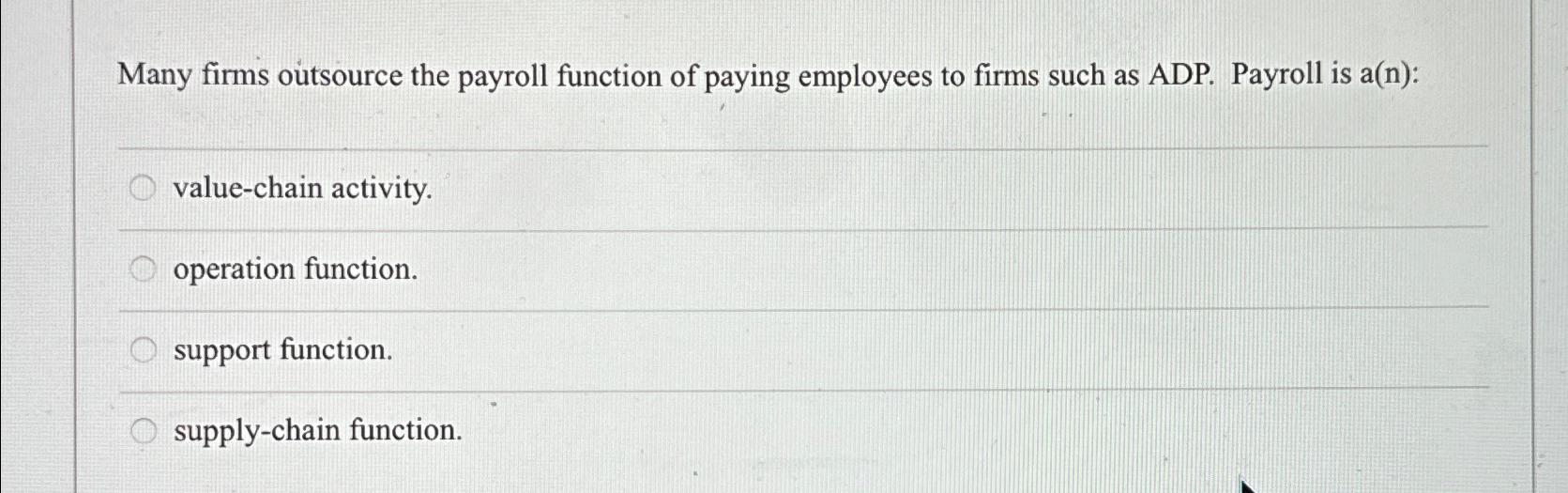 Solved Many firms outsource the payroll function of paying | Chegg.com