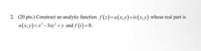 Solved 2. (20 pts.) Construct an analytic function | Chegg.com