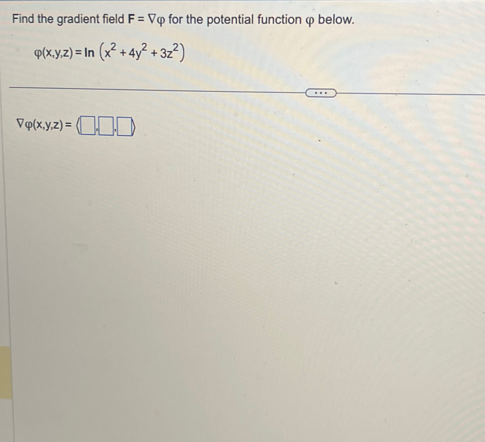 Solved Find the gradient field F=gradφ ﻿for the potential | Chegg.com