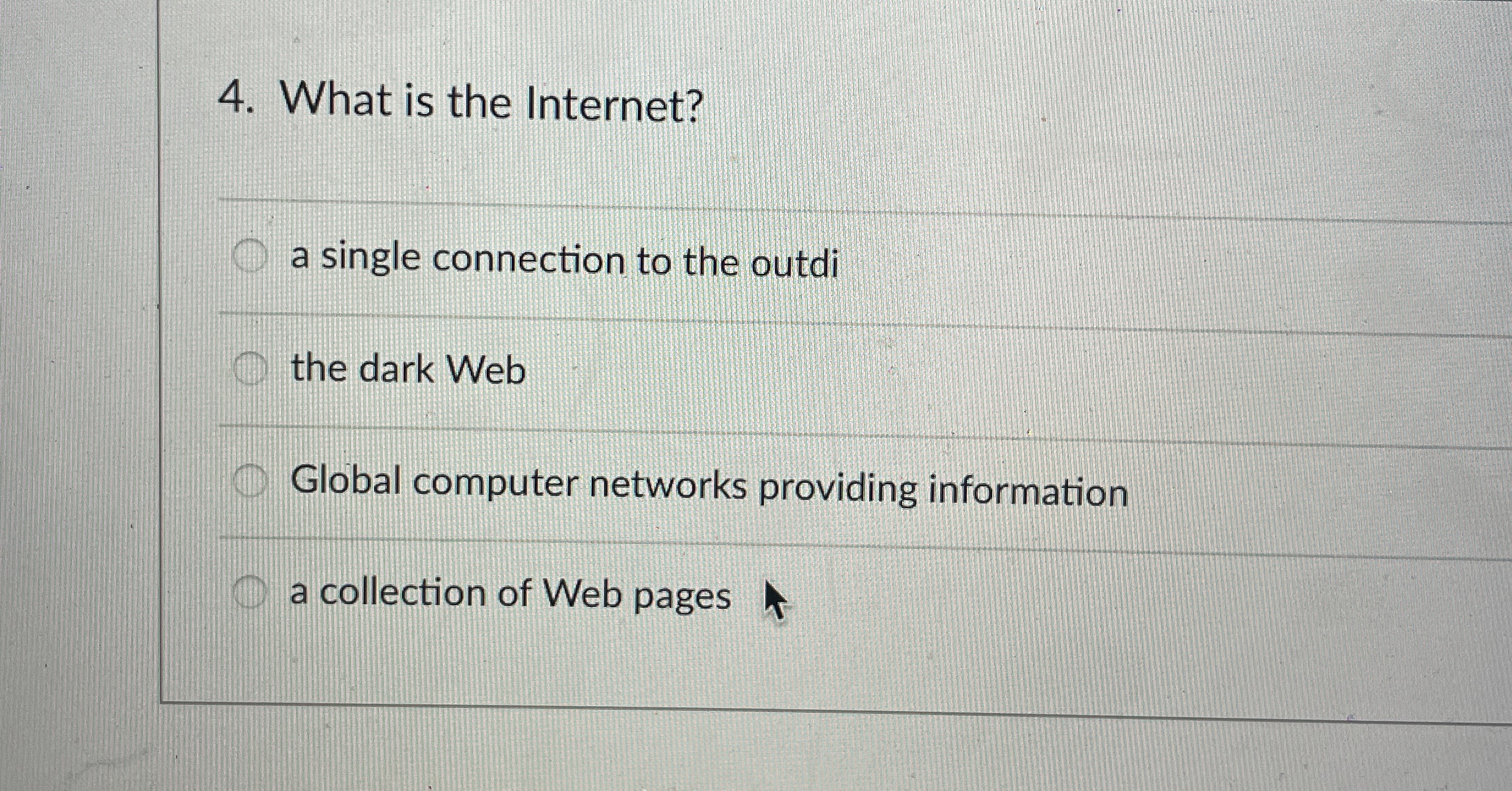 Solved What is the Internet?a single connection to the | Chegg.com