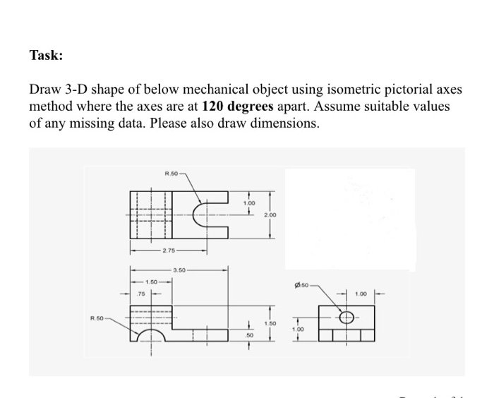 Solved Task: Draw 3-D shape of below mechanical object using | Chegg.com