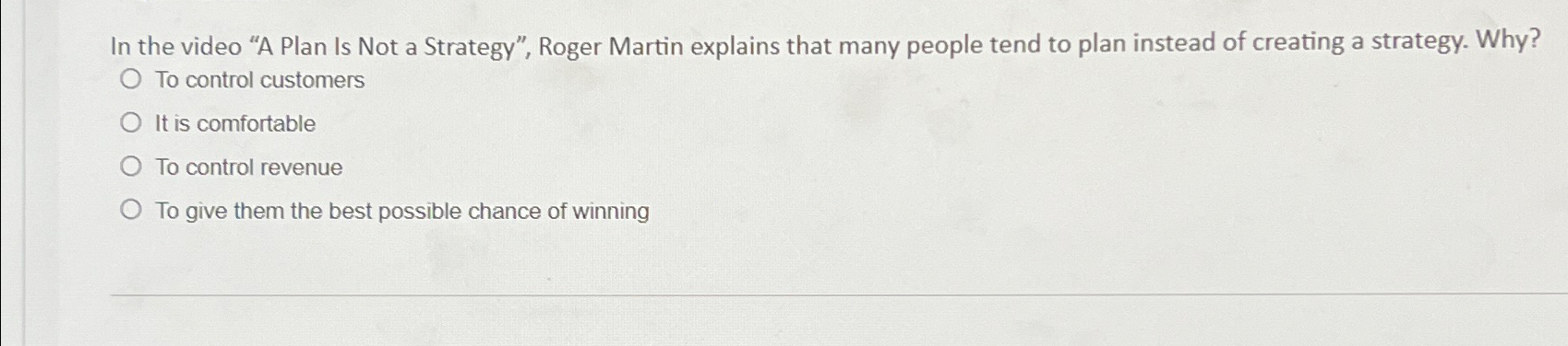 Solved In the video "A Plan Is Not a Strategy", Roger Martin | Chegg.com