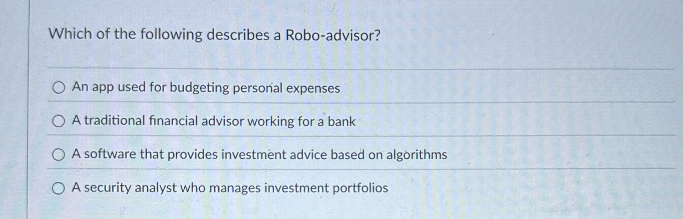Solved Which of the following describes a Robo-advisor?An | Chegg.com