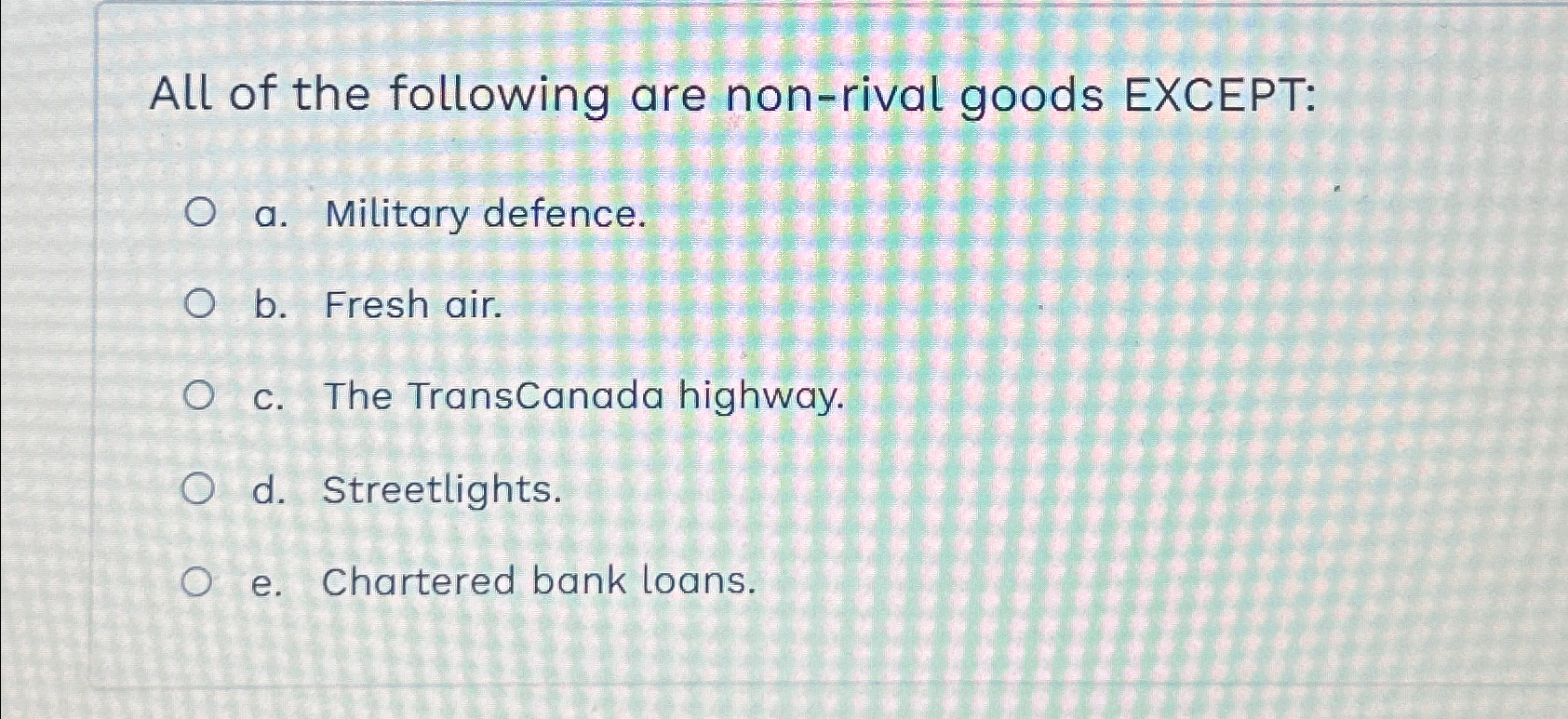 Solved All of the following are non-rival goods EXCEPT:a. | Chegg.com